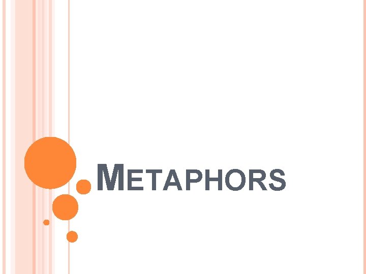 METAPHORS EXAMPLES His face was a blue moon