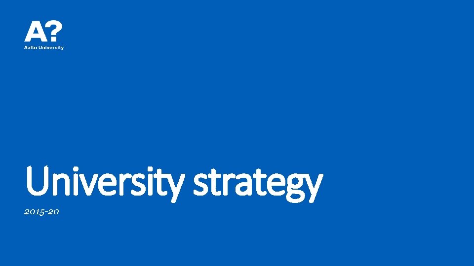 University strategy 2015 20 Innovation through collaboration The