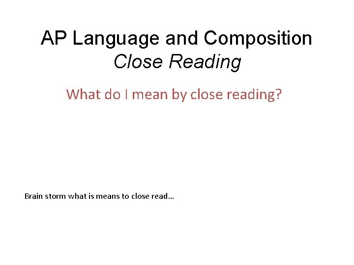 AP Language and Composition Close Reading What do