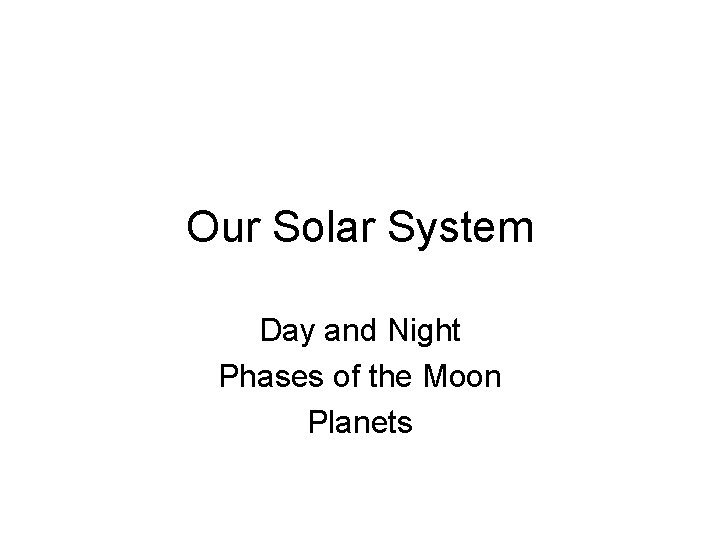 Our Solar System Day and Night Phases of