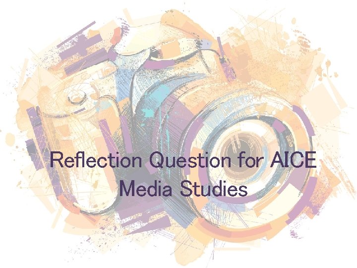 Reflection Question for AICE Media Studies How does