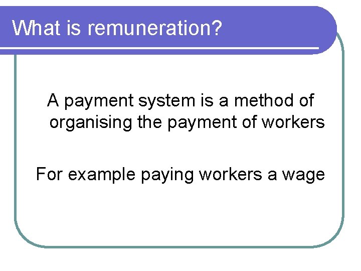 Remuneration Last lesson we looked at l Maslow
