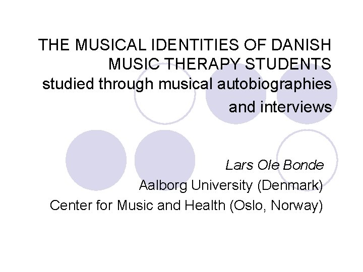 THE MUSICAL IDENTITIES OF DANISH MUSIC THERAPY STUDENTS