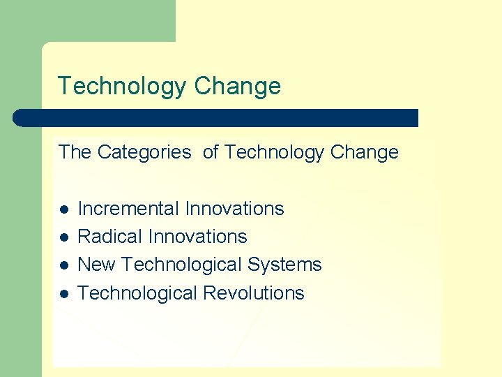 Technology Change The Categories of Technology Change l