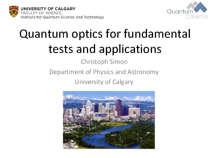 Quantum optics for fundamental tests and applications Christoph