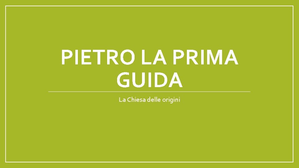 PIETRO LA PRIMA GUIDA La Chiesa delle origini