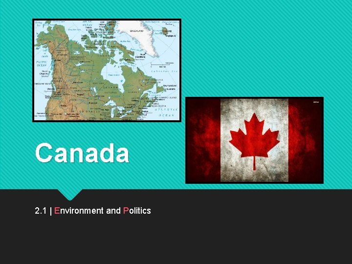 Canada 2 1 Environment and Politics Environment The