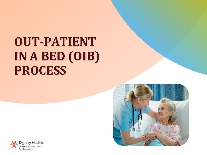 OUTPATIENT IN A BED OIB PROCESS INTRODUCTION What