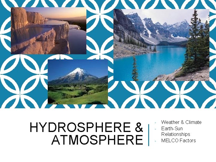 HYDROSPHERE ATMOSPHERE Weather Climate EarthSun Relationships MELCO Factors