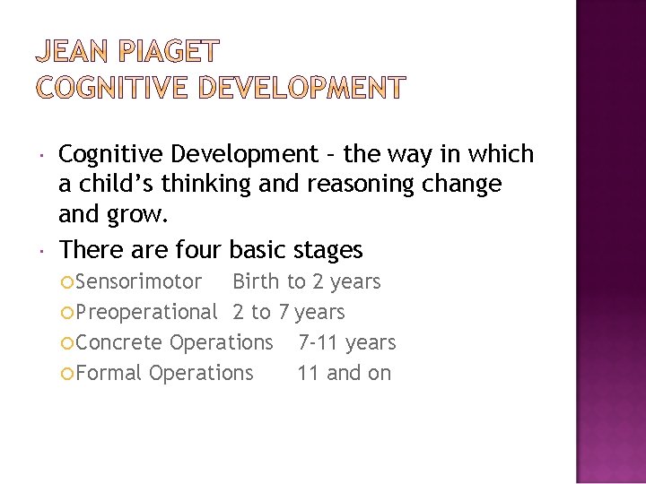 Cognitive Development the way in which a childs