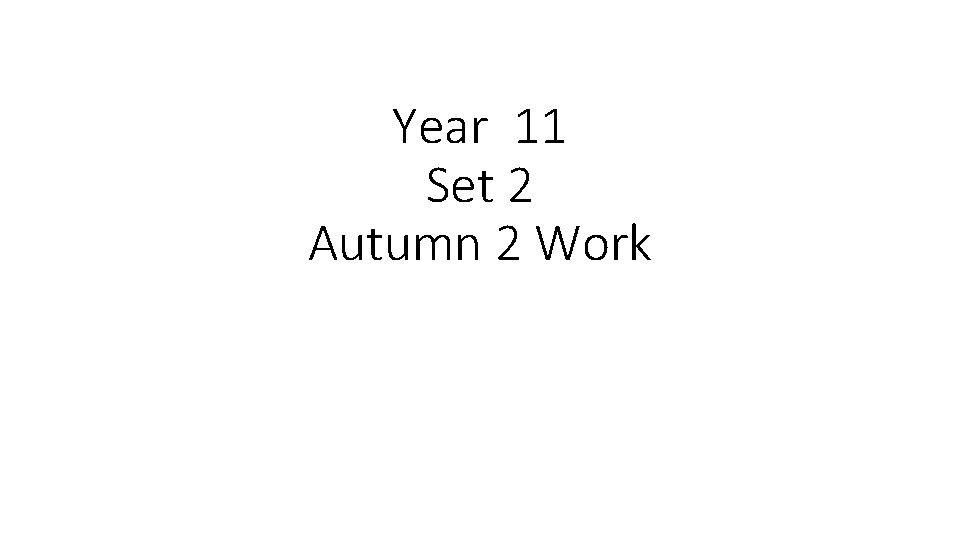 Year 11 Set 2 Autumn 2 Work Highlighted