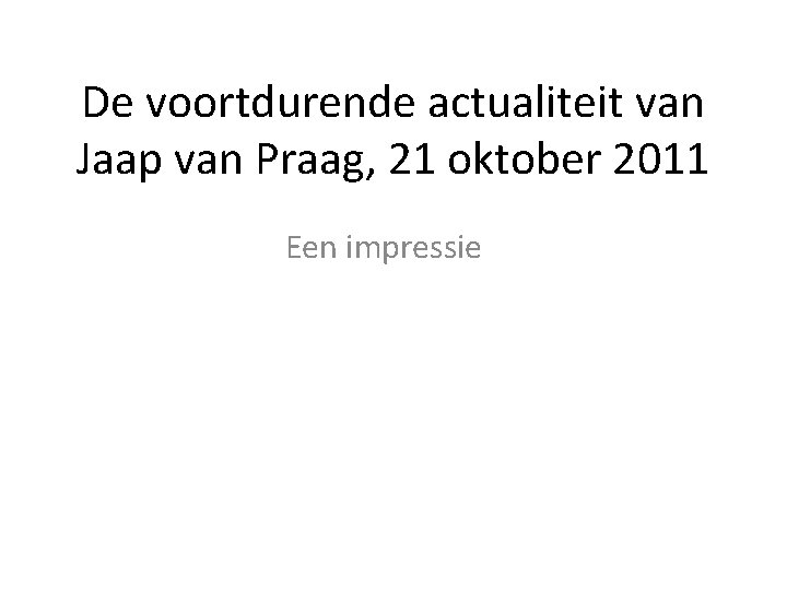 De voortdurende actualiteit van Jaap van Praag 21