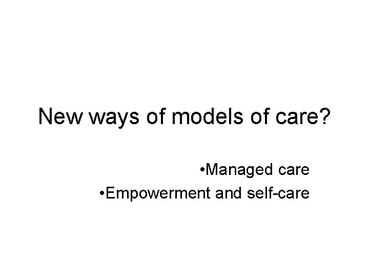 New ways of models of care Managed care