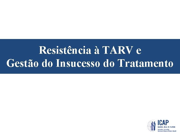 Resistncia TARV e Gesto do Insucesso do Tratamento