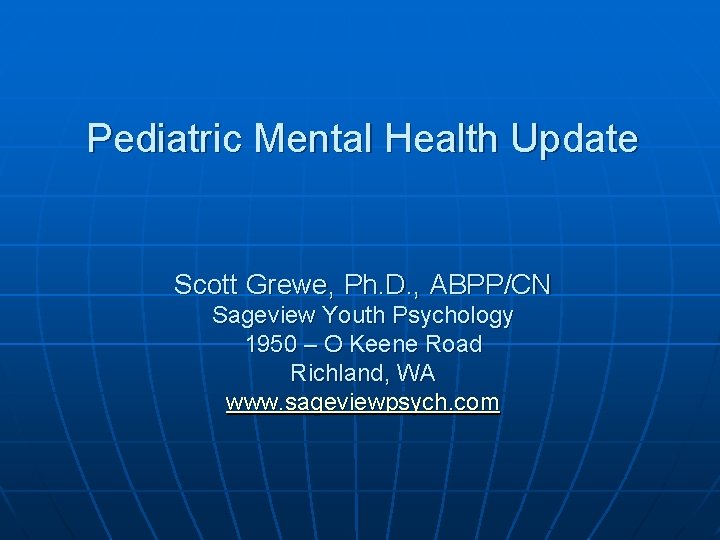 Pediatric Mental Health Update Scott Grewe Ph D