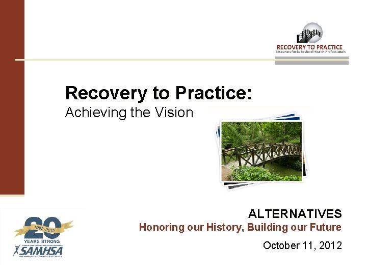 Recovery to Practice Achieving the Vision ALTERNATIVES Honoring