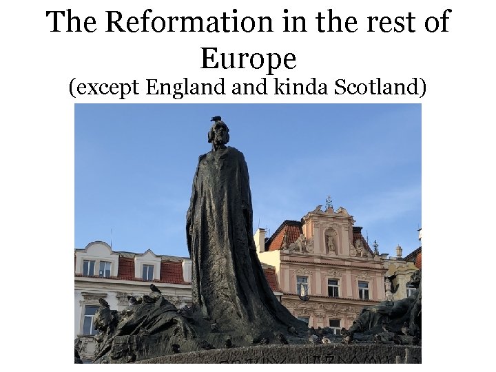 The Reformation in the rest of Europe except