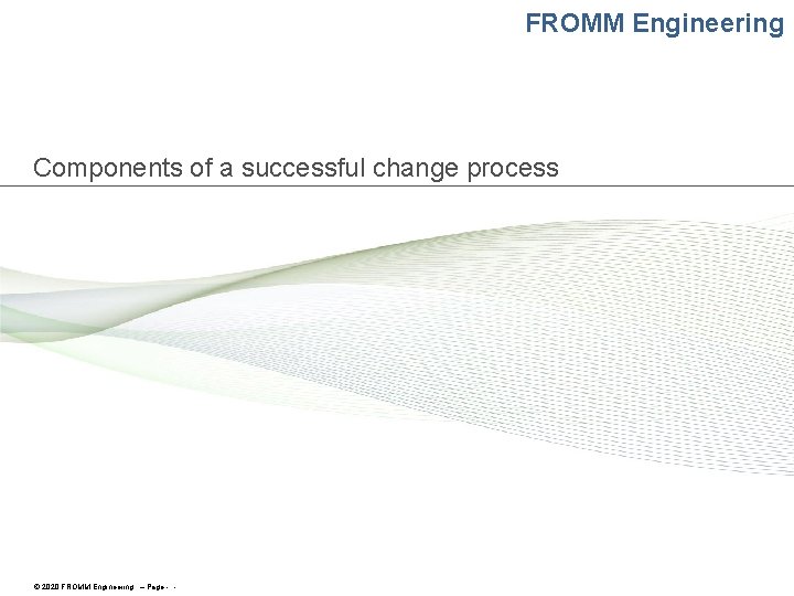 FROMM Engineering Components of a successful change process