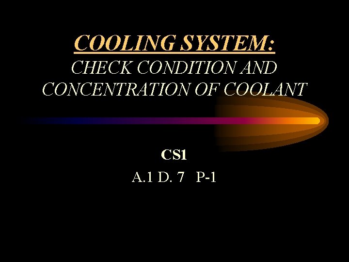 COOLING SYSTEM CHECK CONDITION AND CONCENTRATION OF COOLANT