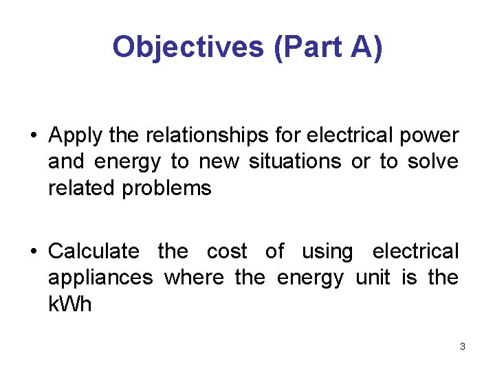ELECTRICITY PART 4 Practical Electric Circuitry 1 Objectives