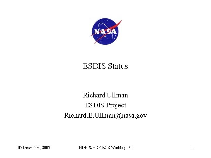 ESDIS Status Richard Ullman ESDIS Project Richard E