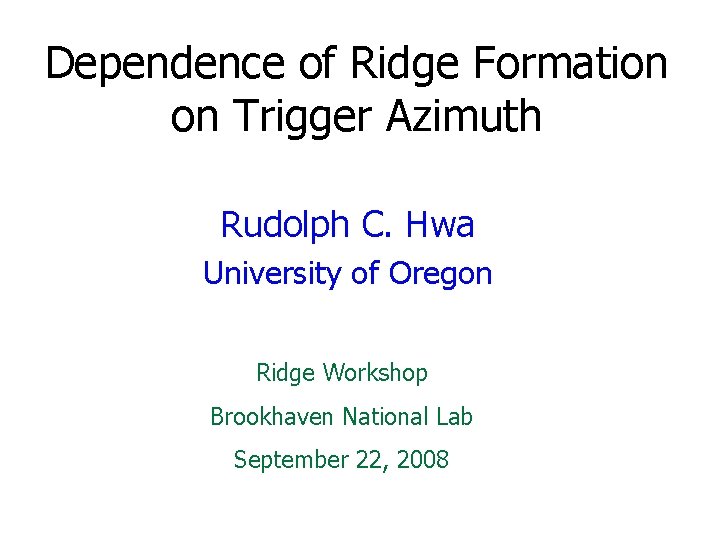Dependence of Ridge Formation on Trigger Azimuth Rudolph