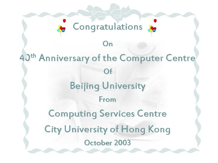 Congratulations On 40 th Anniversary of the Computer