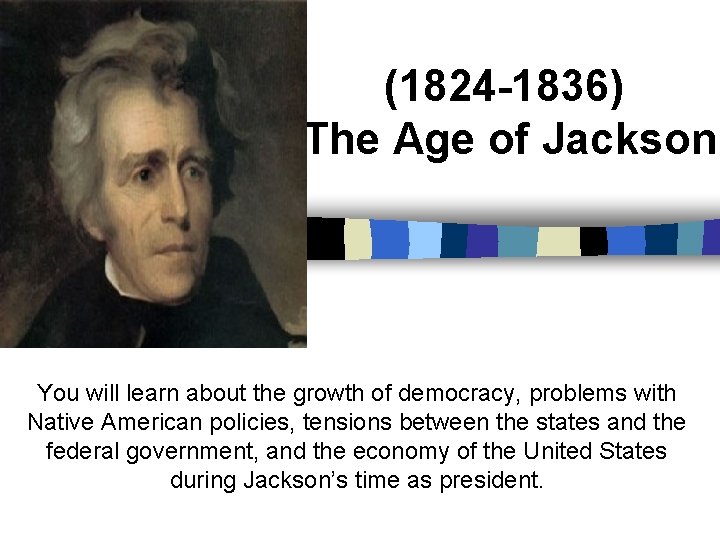 1824 1836 The Age of Jackson You will