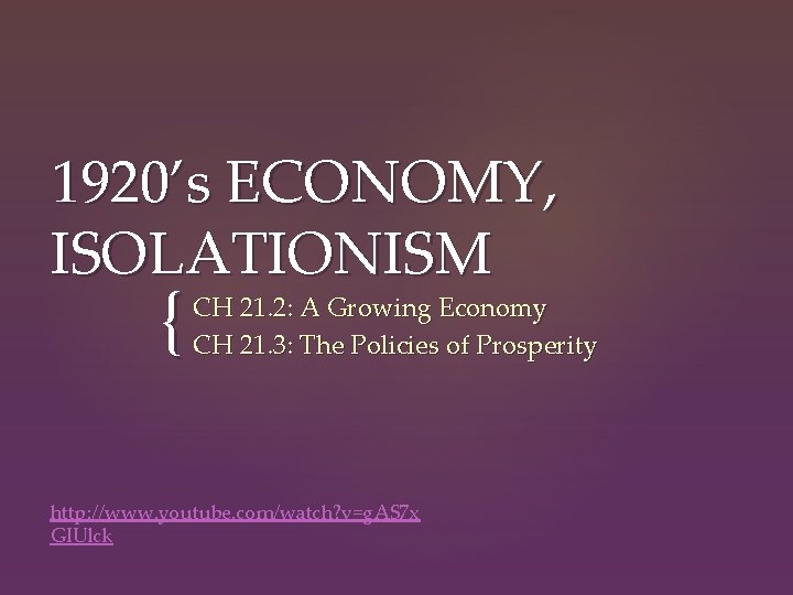 1920s ECONOMY ISOLATIONISM CH 21 2 A Growing