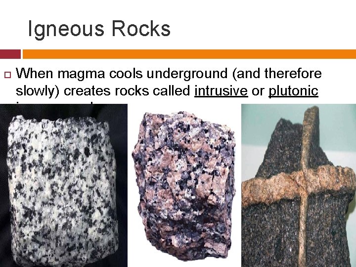 PROPERTIES OF ROCKS Igneous Rocks When magma cools