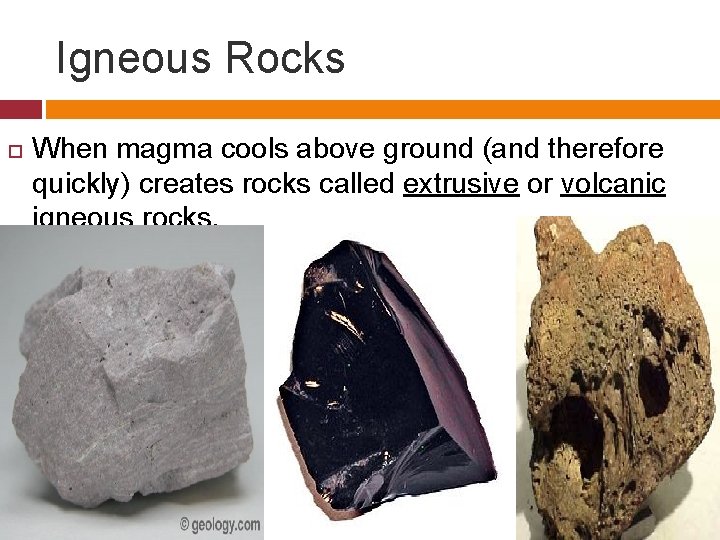 PROPERTIES OF ROCKS Igneous Rocks When magma cools