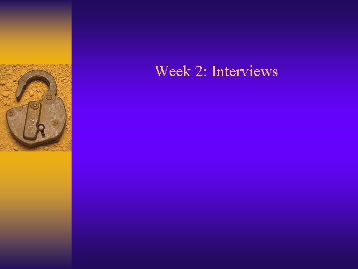 Week 2 Interviews Definition and Types What is