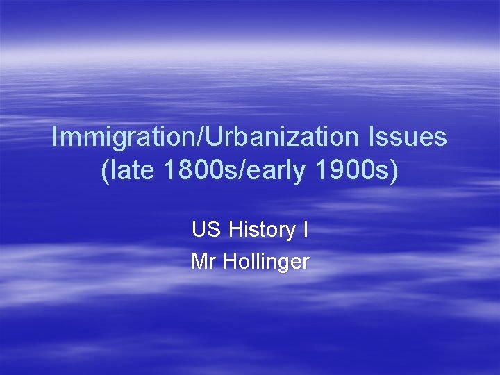 ImmigrationUrbanization Issues late 1800 searly 1900 s US