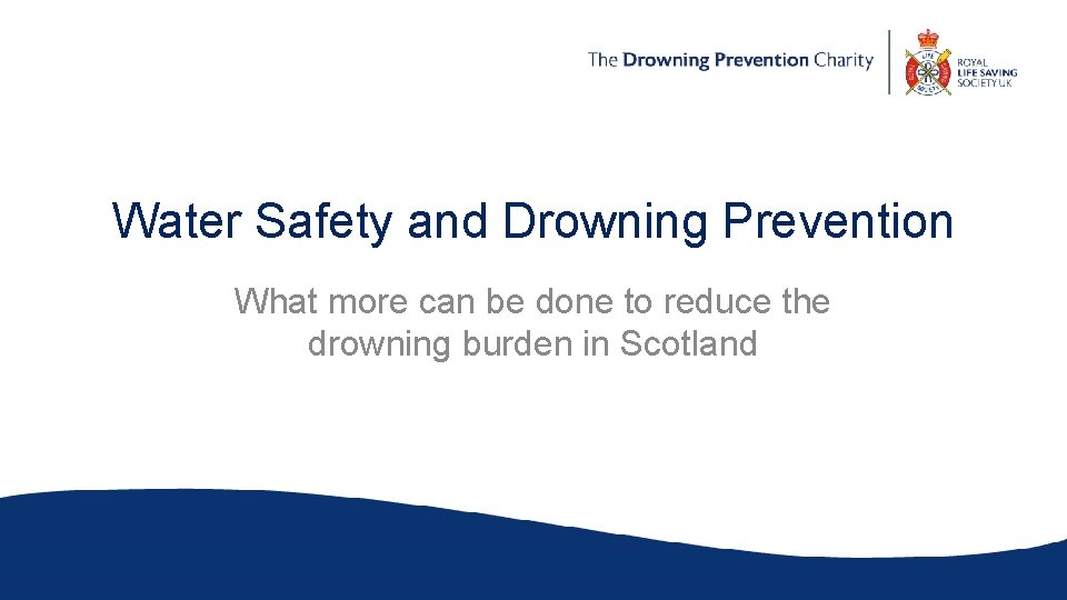 Water Safety and Drowning Prevention What more can