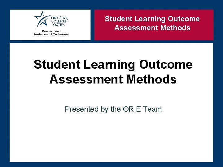 Student Learning Outcome Assessment Methods Presented by the