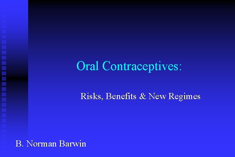 Oral Contraceptives Risks Benefits New Regimes B Norman