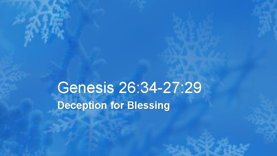 Genesis 26 34 27 29 Deception for Blessing