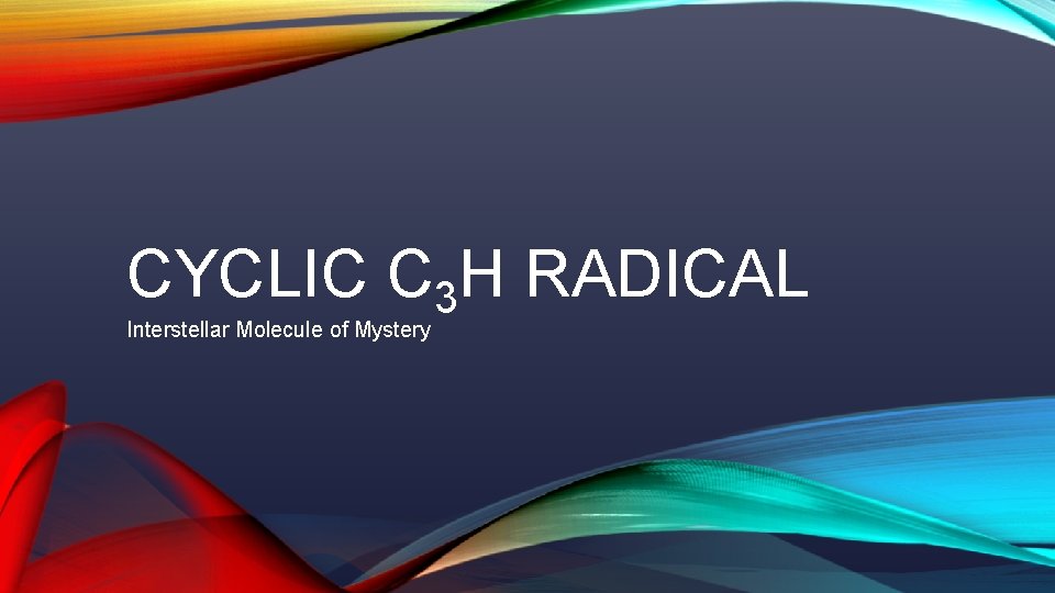 CYCLIC C 3 H RADICAL Interstellar Molecule of