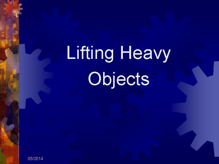 GMP Training Program Module 19 Lifting Heavy Objects