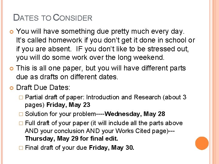 DATES TO CONSIDER You will have something due