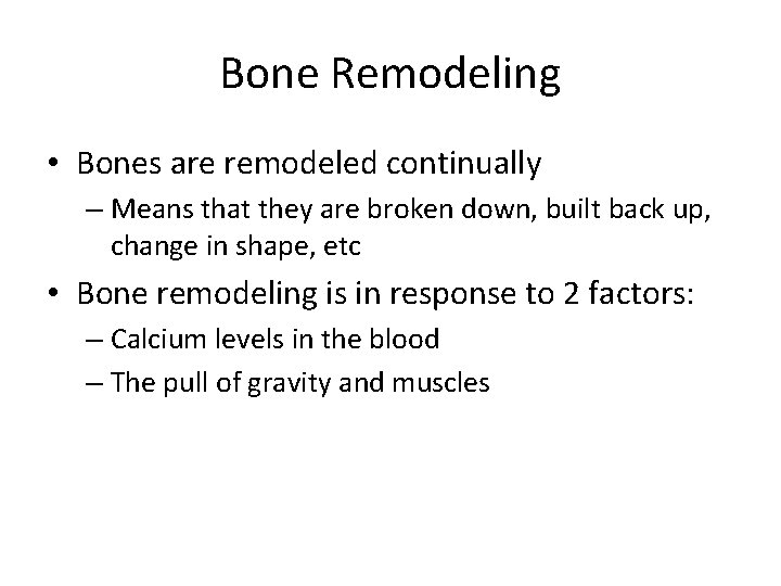 Bone Remodeling Bone Remodeling Bones are remodeled continually