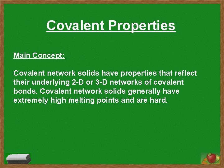 Covalent Properties Main Concept Covalent network solids have