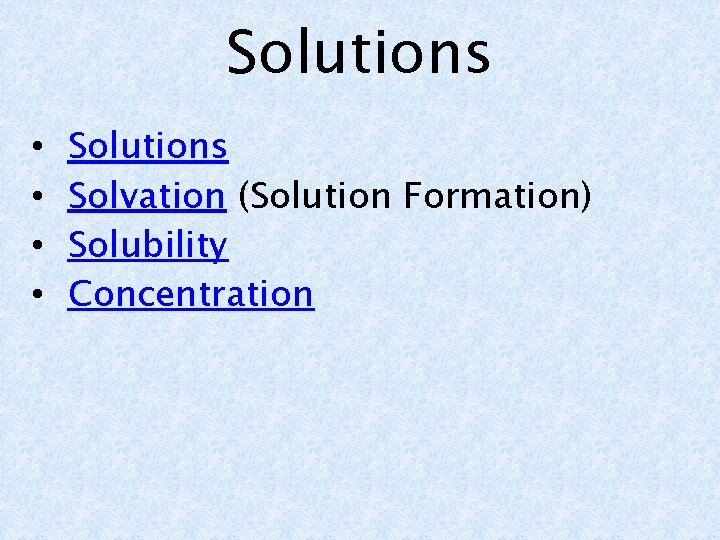 Solutions Solutions Solvation Solution Formation Solubility ...