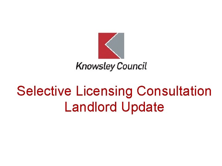 Selective Licensing Consultation Landlord Update Agenda Selective Licensing