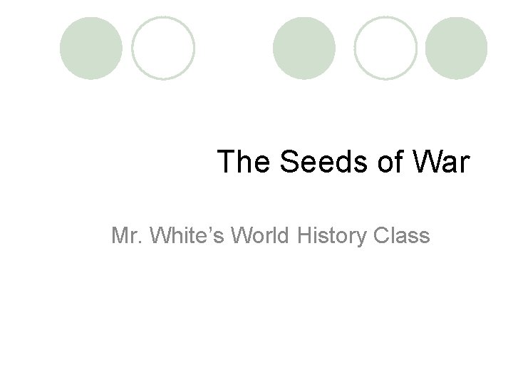 The Seeds of War Mr Whites World History