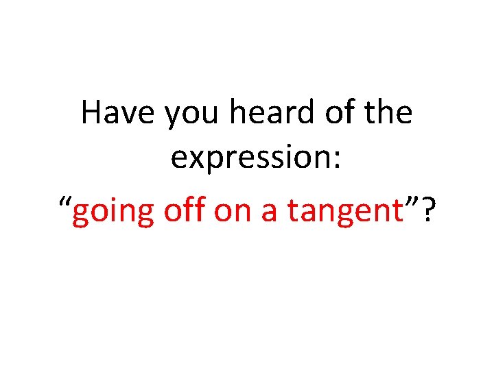 Tangents Tangent Angles Ms G Have you heard