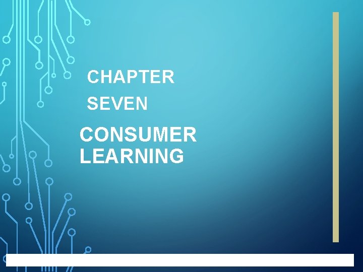 CHAPTER SEVEN CONSUMER LEARNING LEARNING 2 LEARNING Applying