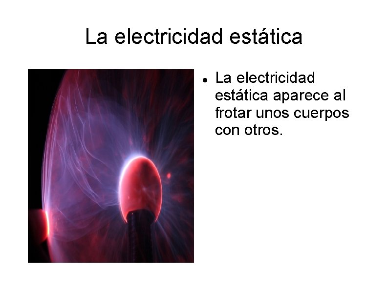 La electricidad y el magnetismo La electricidad La