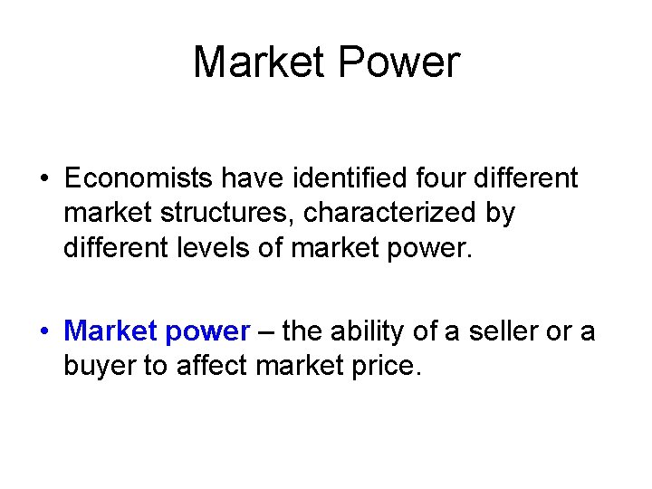 Market Power Economists have identified four different market
