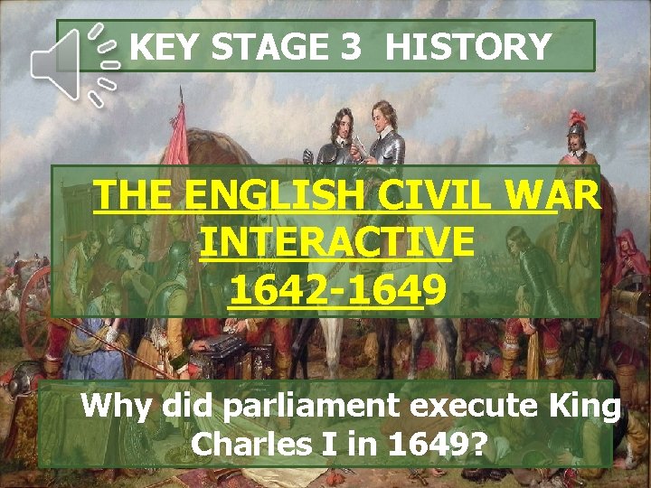 KEY STAGE 3 HISTORY THE ENGLISH CIVIL WAR